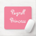 Funny Payroll Female Nickname - Payroll Princess Mouse Pad | Zazzle
