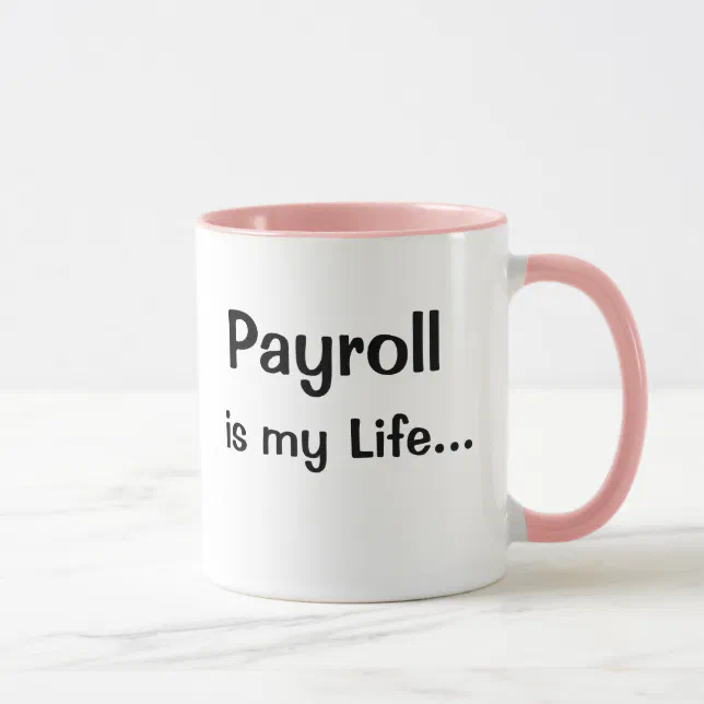 Funny Payroll Manager Motivational Quote Gift Mug | Zazzle