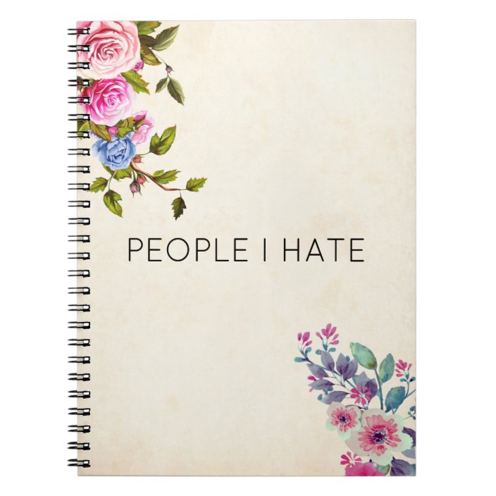 Funny People I Hate Floral Notebook | Zazzle.com