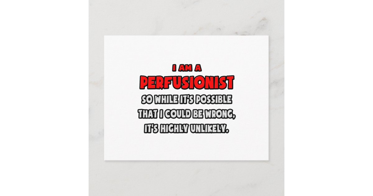 Funny Perfusionist .. Highly Unlikely Postcard | Zazzle