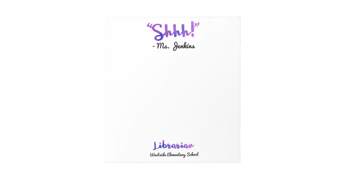 Funny Personalized Shhh! School Librarian Quote Notepad | Zazzle