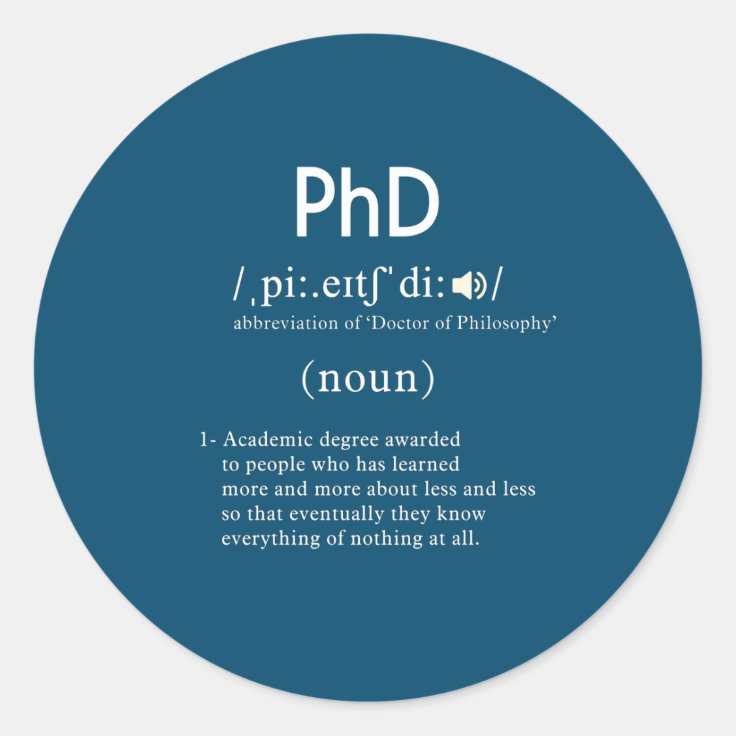 funny phd definition classic round sticker | Zazzle