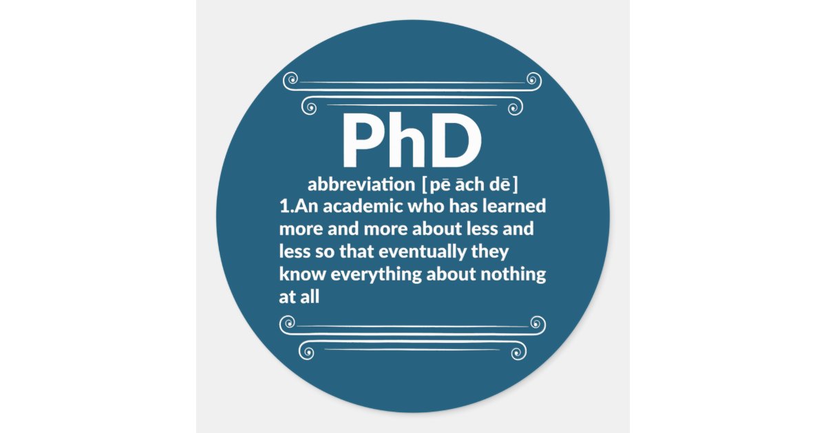 Funny PhD Doctorate Dissertation Doctor Degree Classic Round Sticker ...