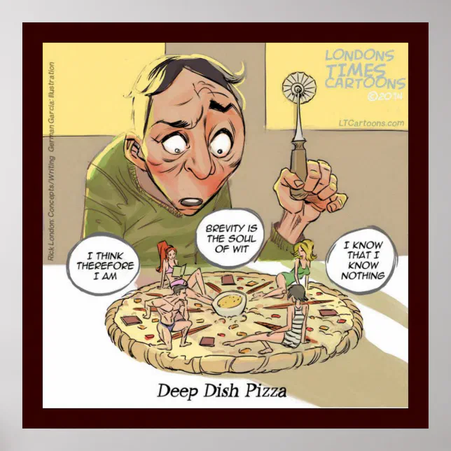 Funny Philosophy Deep Dish Pizza Poster | Zazzle