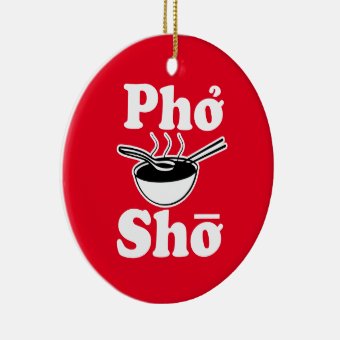 Funny Pho Sho Christmas ornament | Zazzle