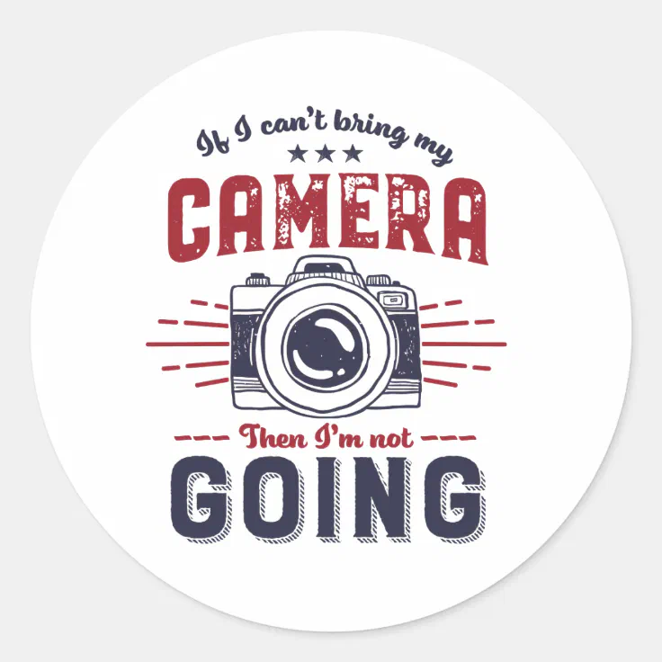 Funny Photography Quote Photographer and Camera Classic Round Sticker ...