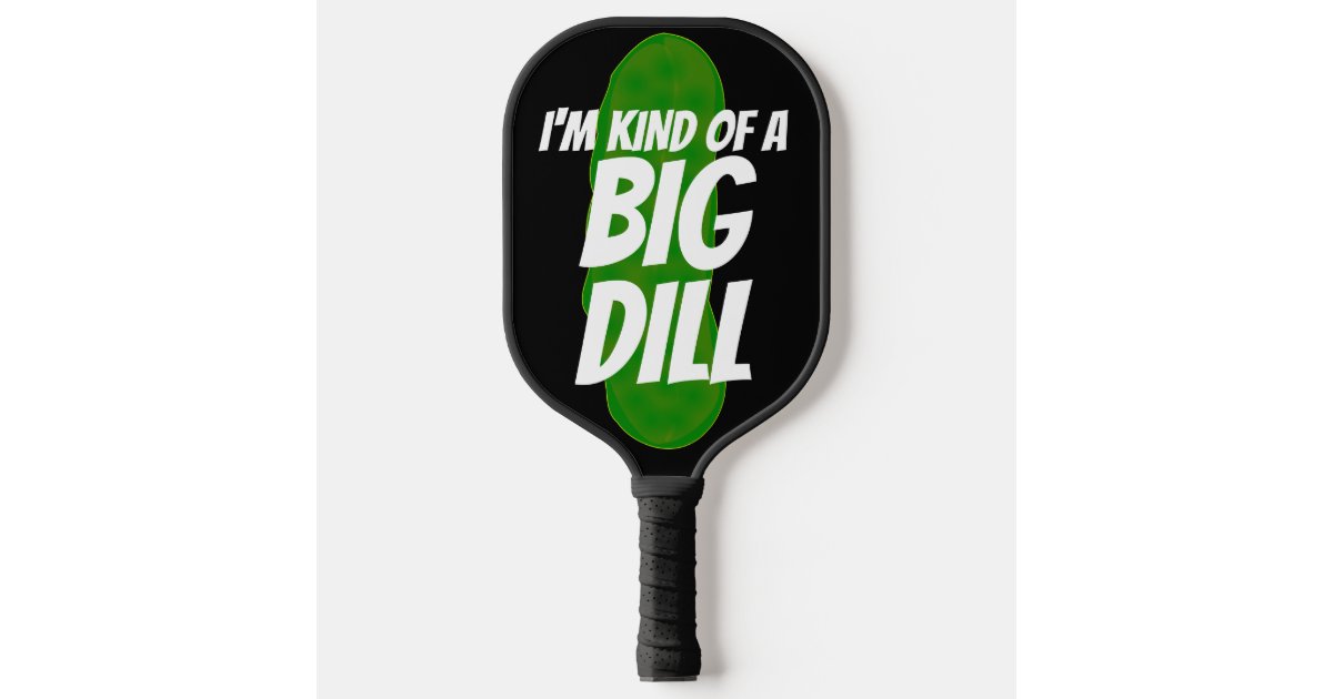 FUNNY PICKLEBALL PADDLES BIG DILL | Zazzle