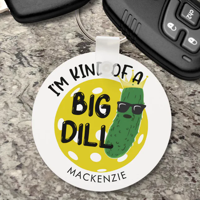 Funny Pickleball Pickle I'M KIND OF A BIG DILL Keychain | Zazzle