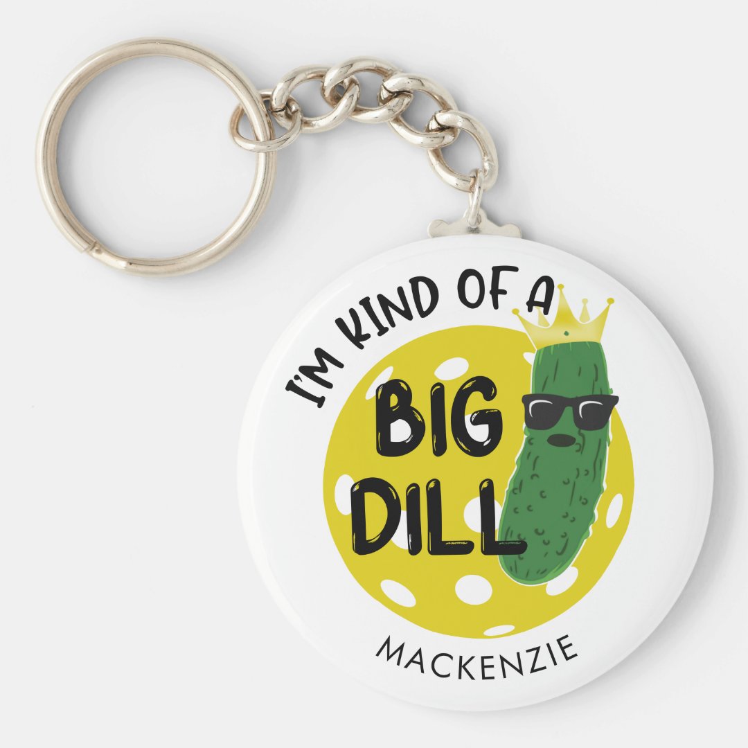 Funny Pickleball Pickle I'M KIND OF A BIG DILL Keychain | Zazzle