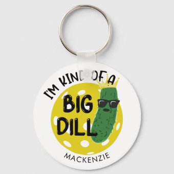 Funny Pickleball Pickle I'M KIND OF A BIG DILL Keychain | Zazzle