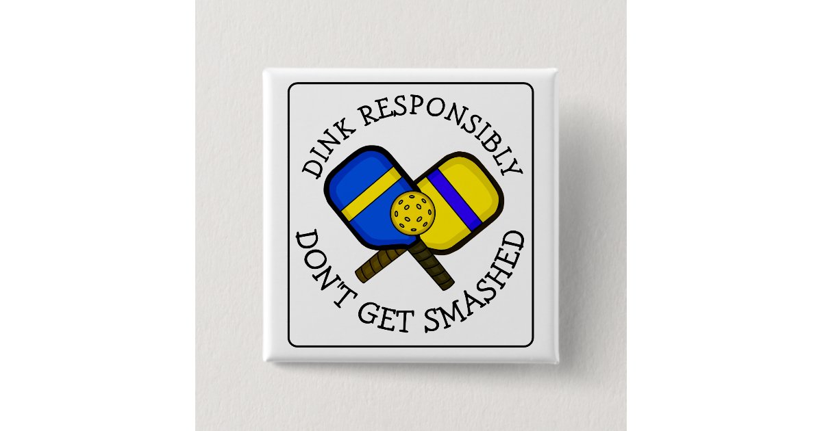 Funny Pickleball Pun | Don't Get Smashed Button | Zazzle