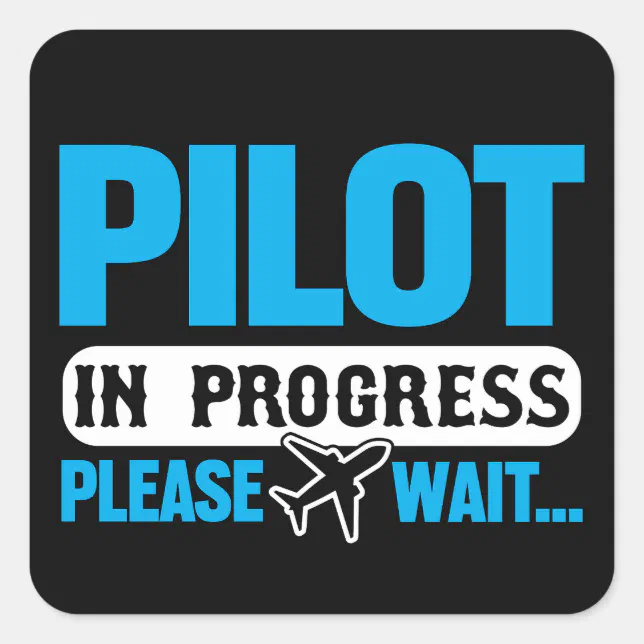 Funny Pilot in Progress Flight School Student Square Sticker | Zazzle