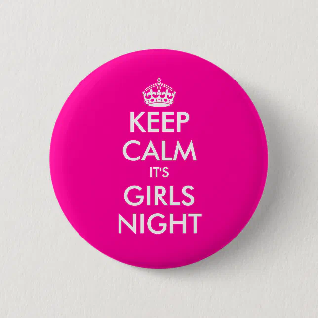 Funny pink keep calm its girls night out buttons | Zazzle
