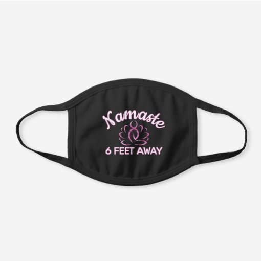 Funny Pink White Namaste 6 Feet Away Black Cotton Face Mask | Zazzle