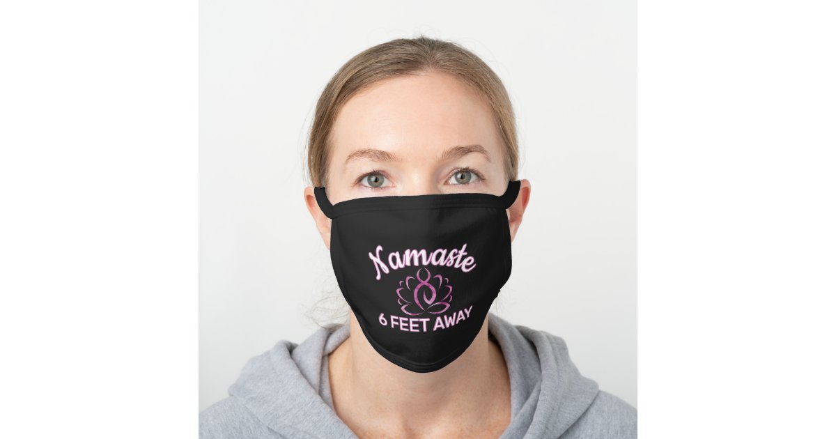 Funny Pink White Namaste 6 Feet Away Black Cotton Face Mask | Zazzle