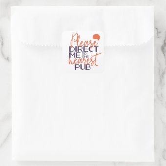 Funny Please Direct Me to the Nearest Pub Square Sticker | Zazzle