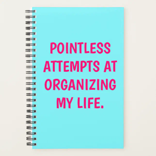 Funny "POINTLESS ATTEMPTS AT ORGANIZING" Planner | Zazzle