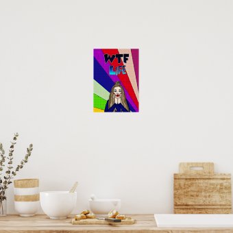 Funny Pop Art WTF Life ] Lady Freaking Out Poster | Zazzle
