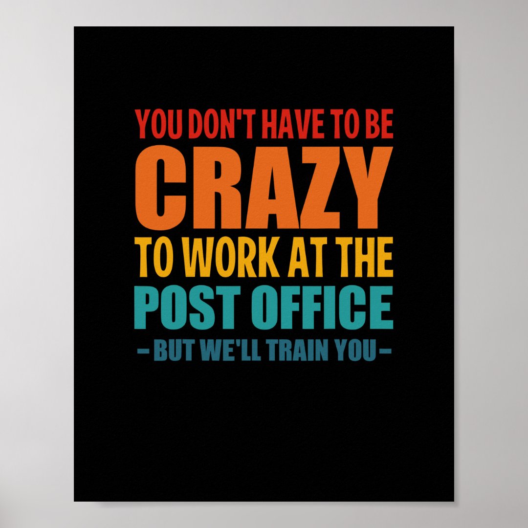 Funny Post Office Worker Crazy Postal Worker, Mail Poster | Zazzle