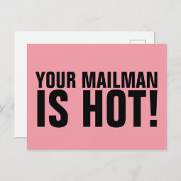 FUNNY POSTCARDS, YOUR MAILMAN IS HOT! POSTCARD | Zazzle