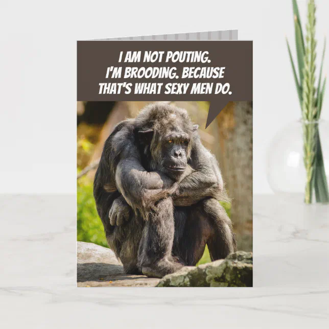 Funny Pouting Chimpanzee Because It's A Man Thing Card | Zazzle