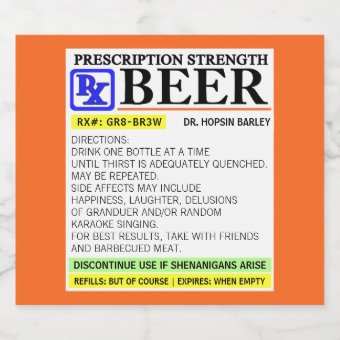 Funny Prescription Beer Bottle Label | Zazzle