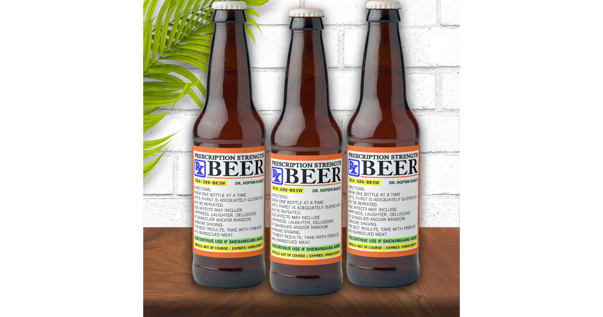 Funny Prescription Beer Bottle Label | Zazzle