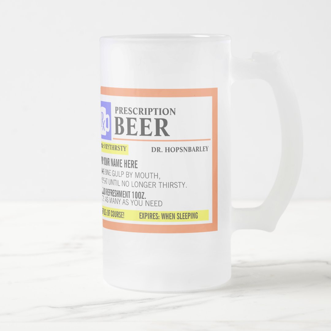 Funny Prescription Beer Mug Zazzle funny-prescription-beer-mug-zazzle