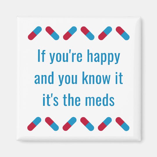 Funny Prescription Meds Quote Happy Pills Humor Magnet | Zazzle.com