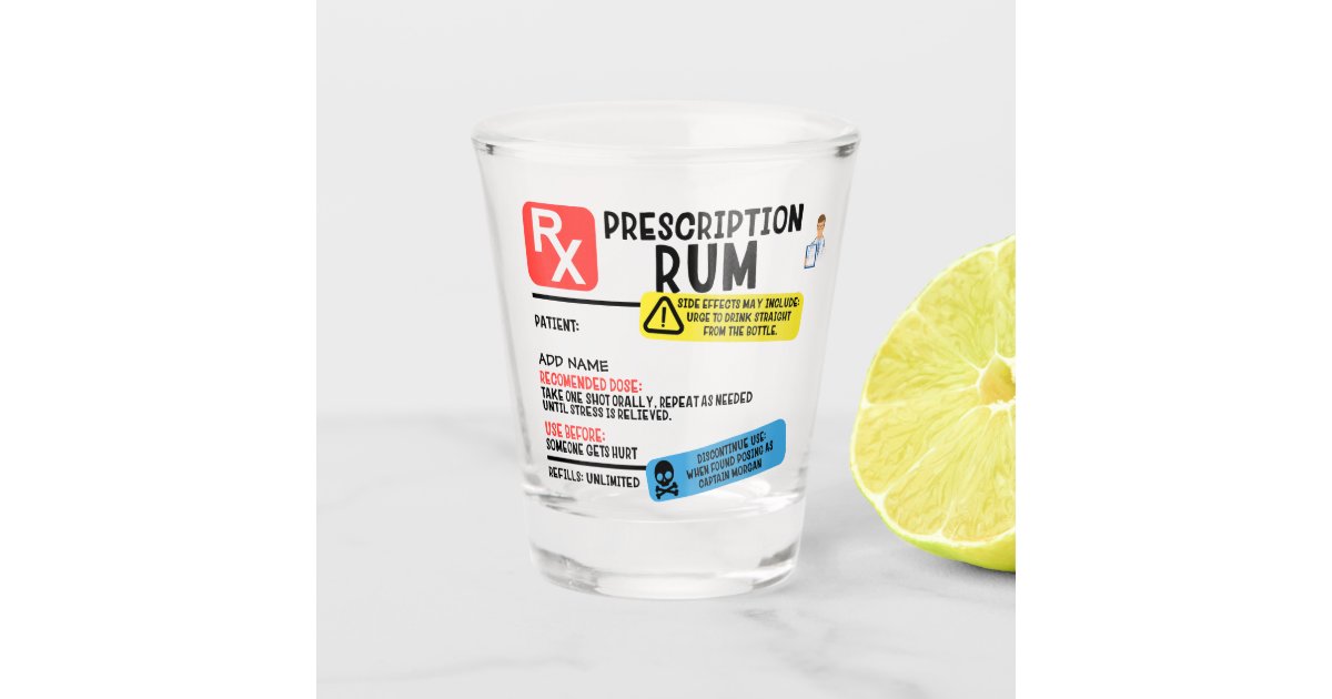 Funny Prescription Rum Shot glass | Zazzle