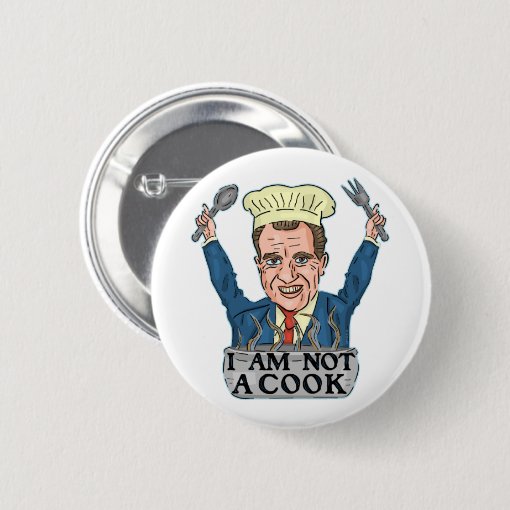 Funny President Richard Nixon I am Not a Cook Chef Button | Zazzle