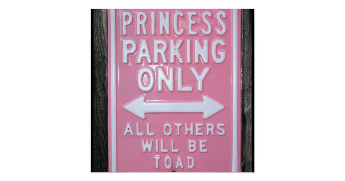 Funny Princess Parking Only sign | Zazzle