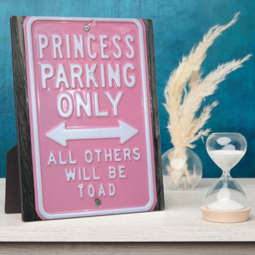 Funny Princess Parking Only sign Plaque | Zazzle