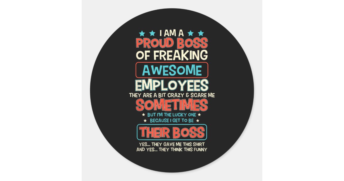 Funny Proud Boss Employee Appreciation Office Men Classic Round Sticker ...