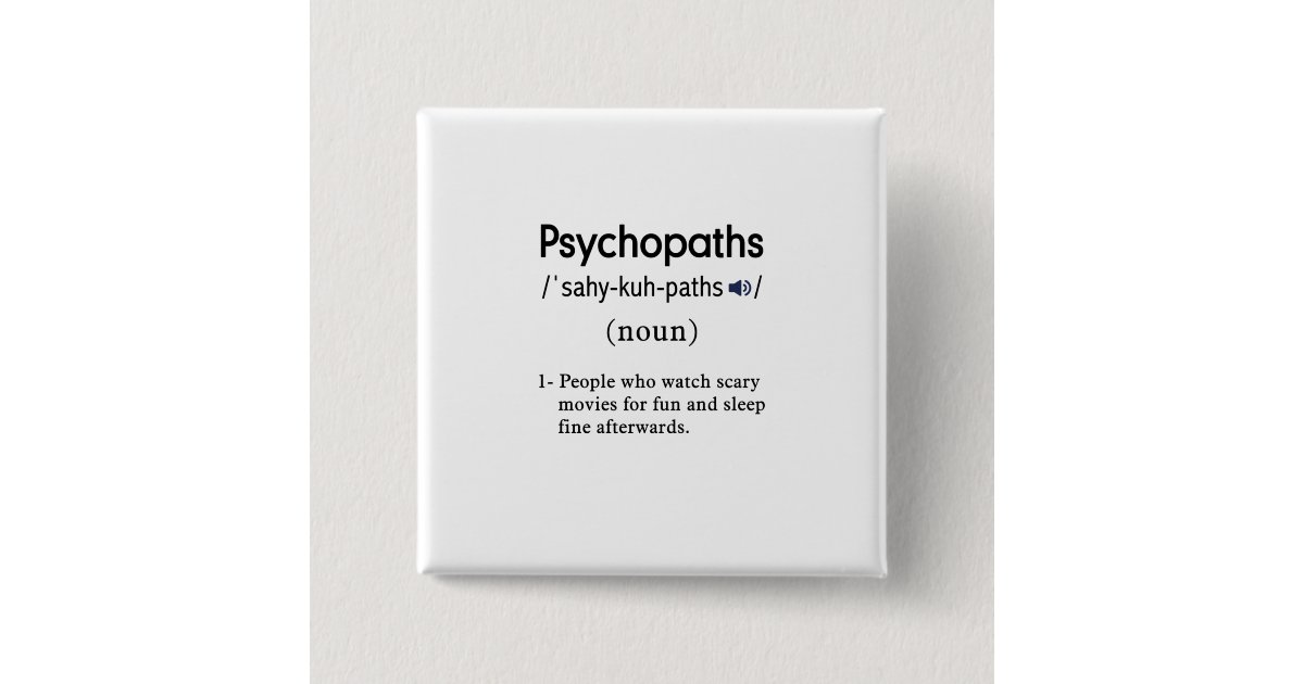funny psychopaths definition square button | Zazzle