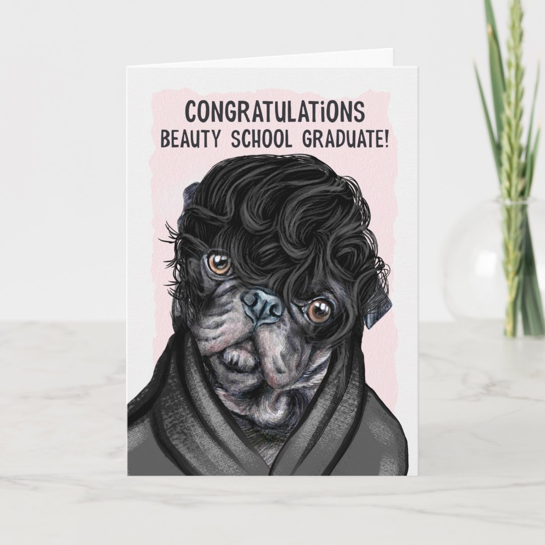 Funny Pug Congratulations Beauty School Graduate Card | Zazzle
