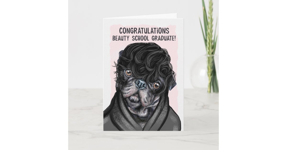Funny Pug Congratulations Beauty School Graduate Card | Zazzle