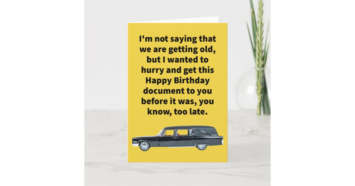 Funny Pun Card Before the Hearse Happy Birthday | Zazzle