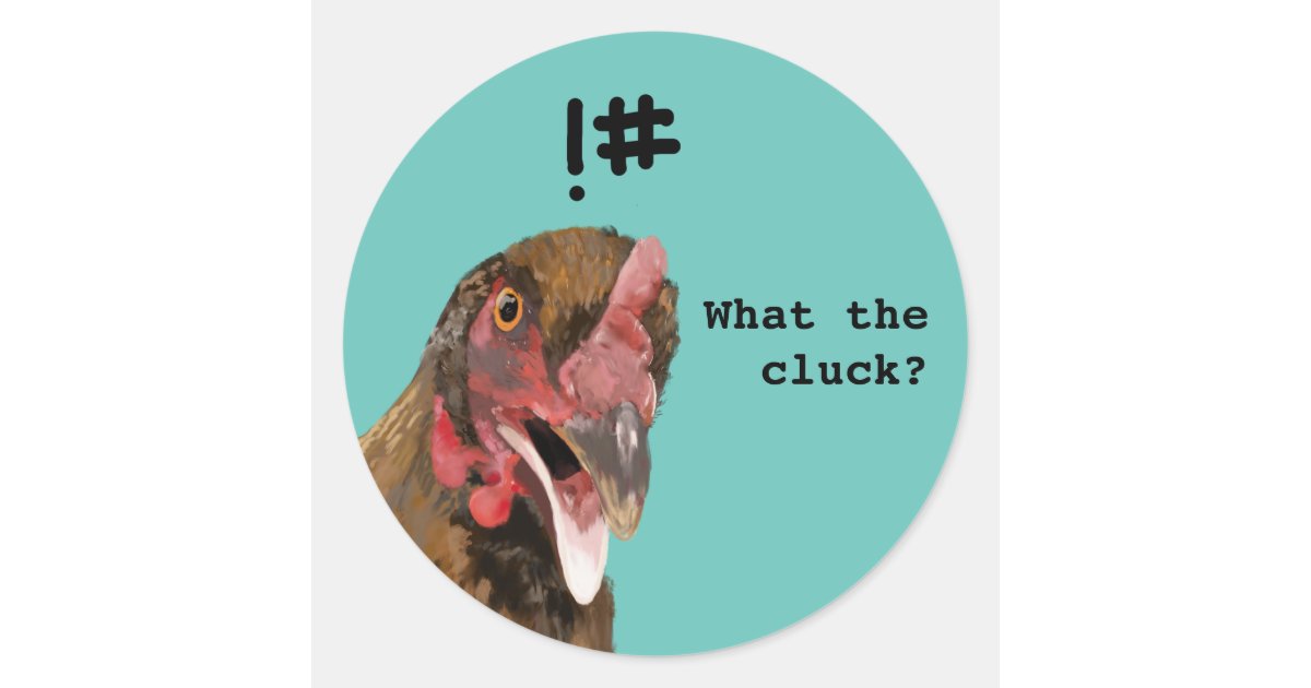 Funny pun “what the cluck” shocked chicken classic round sticker | Zazzle