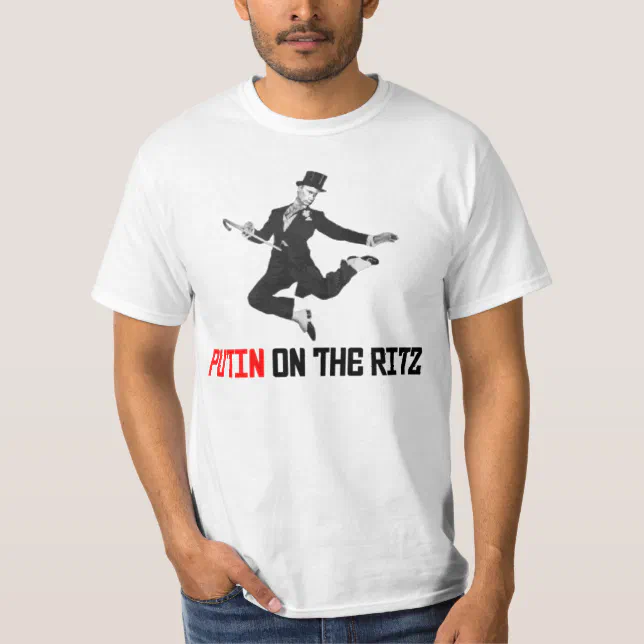 Funny Putin On The Ritz T-Shirt | Zazzle