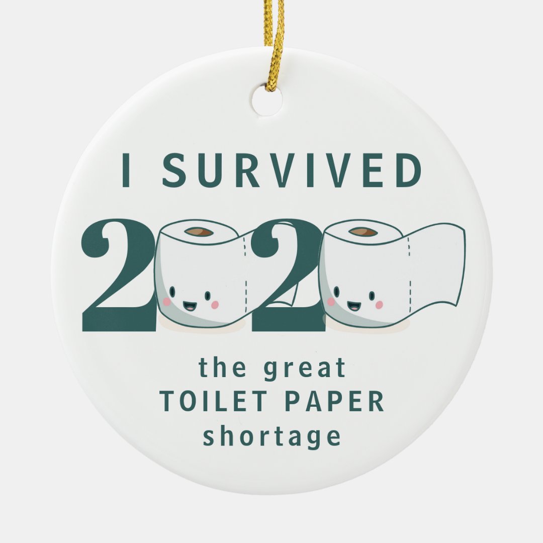 Funny quarantine 2020 survived toilet paper ceramic ornament | Zazzle