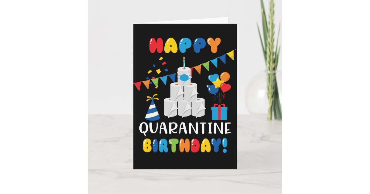 Funny Quarantine Happy Birthday Card | Zazzle