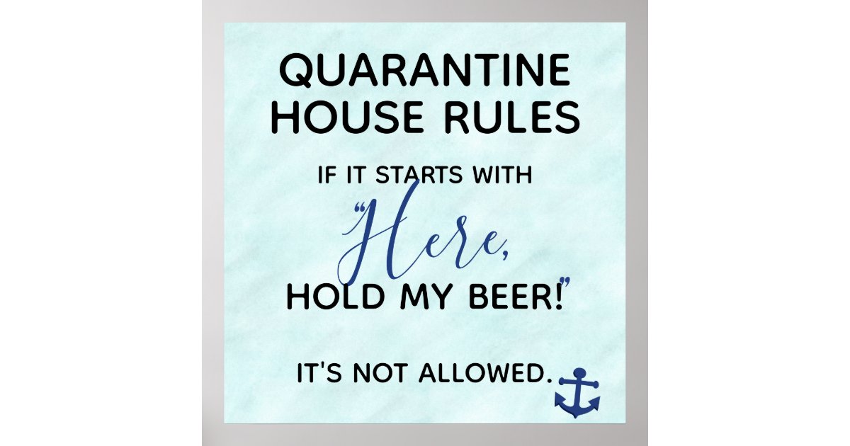 Funny Quarantine House Rules Hold My Beer Poster | Zazzle