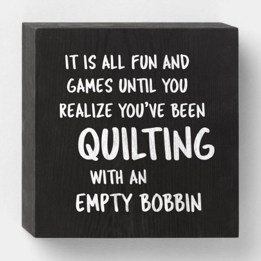 Funny Quilting Problems Quote for Quilters Wooden Box Sign | Zazzle