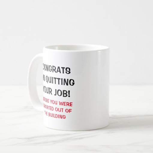 Funny Quitting Job Before Escorted Out Coworker Coffee Mug | Zazzle