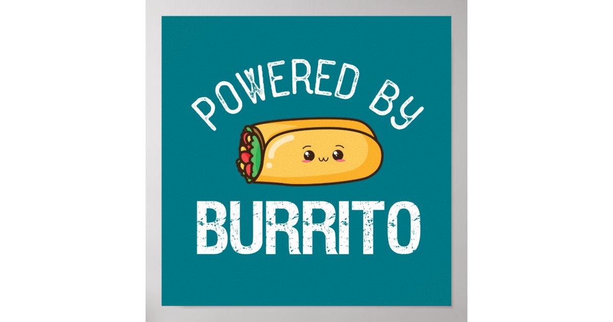 Funny Quote Burrito and Mexican Food Lover Poster | Zazzle