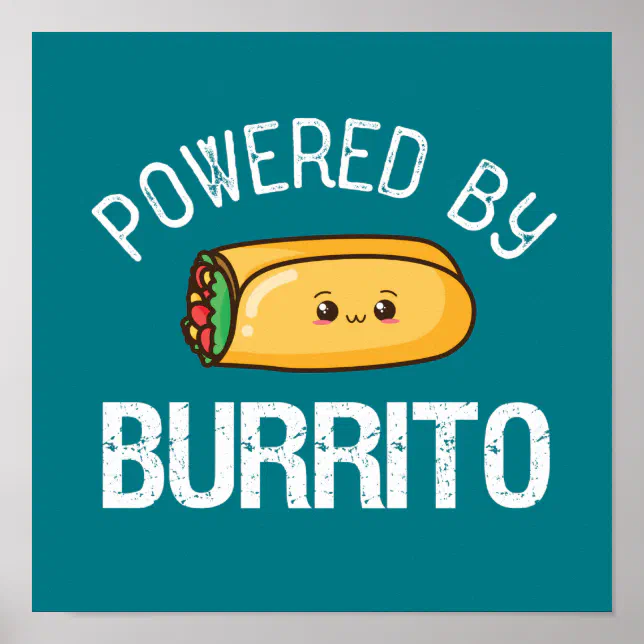 Funny Quote Burrito and Mexican Food Lover Poster | Zazzle