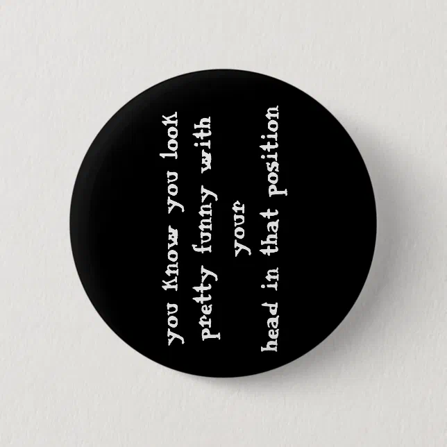 Funny Quote Button | Zazzle