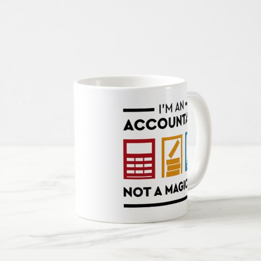 Funny Quote Mug I Am An Accountant Not A Magician | Zazzle