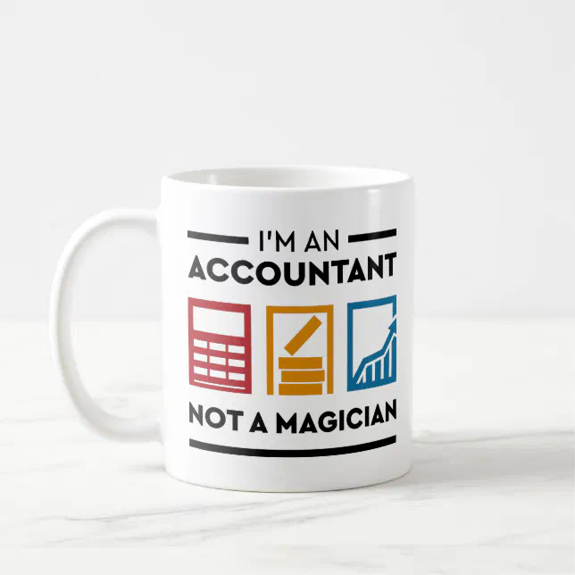 Funny Quote Mug I Am An Accountant Not A Magician | Zazzle
